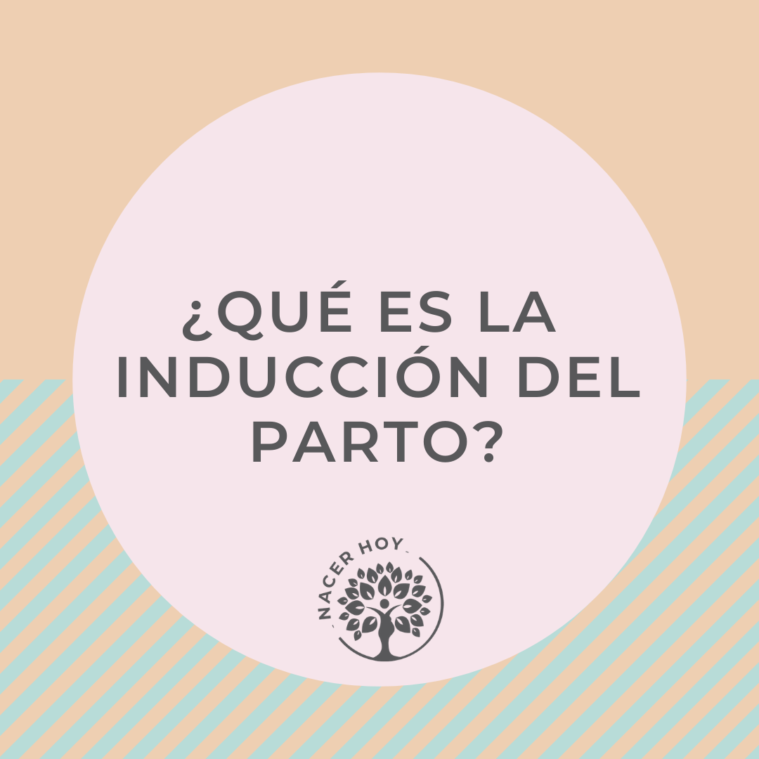 ¿Qué es la inducción al trabajo de parto? - Nacer Hoy